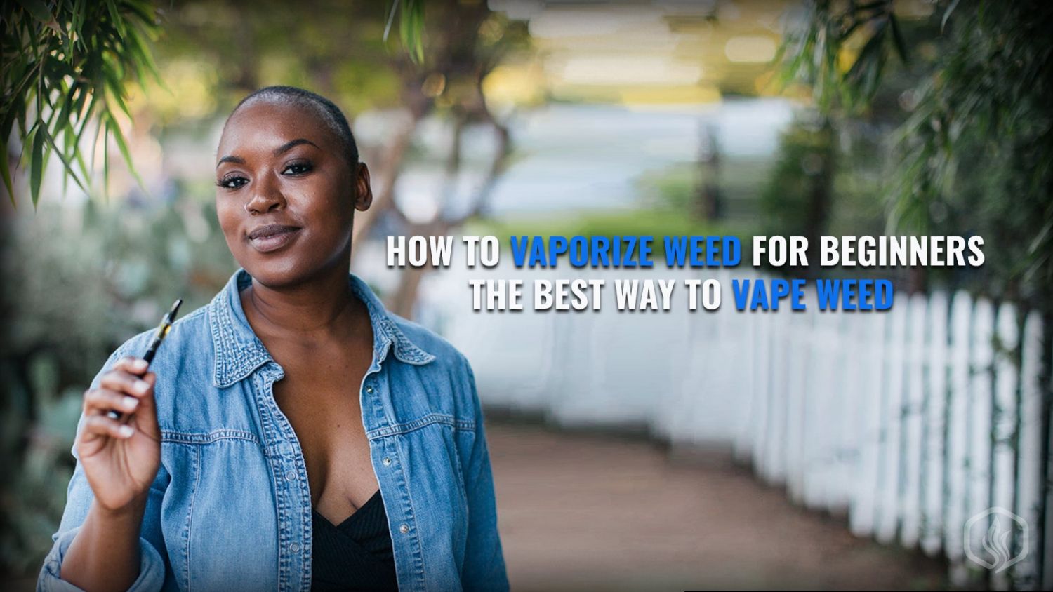 How To Vape Weed Correctly - The Beginners Guide